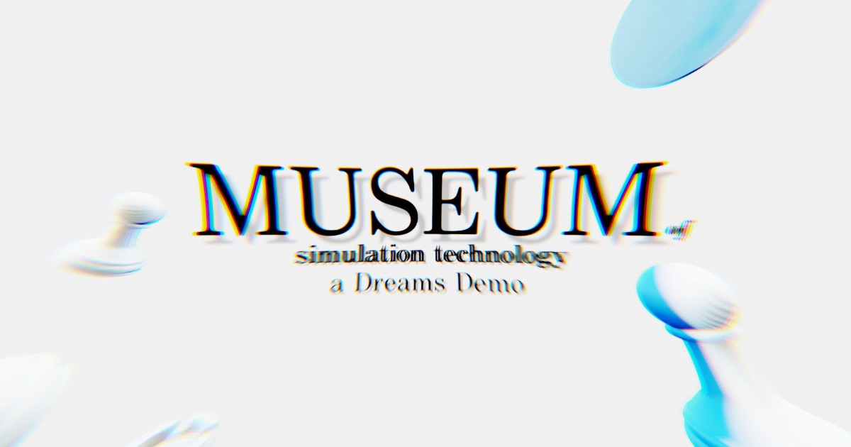 MUSEUM of simulation technology a Dreams Demo | Indreams - Dreams ...