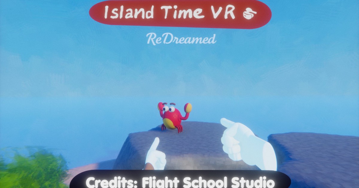 Island Time VR Redreamed | Indreams - Dreams™ companion website