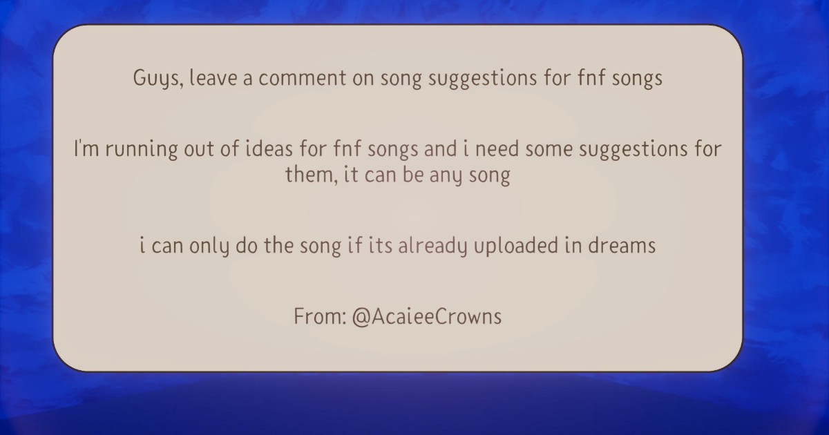 A photo of Message from @AcaieeCrowns: fnf song suggestions | Indreams ...