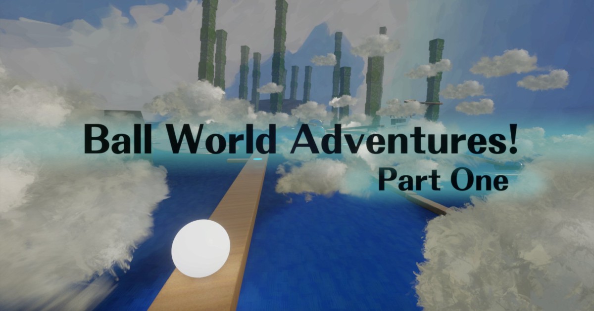Ball World Adventures! Part One | Indreams - Dreams™ companion website